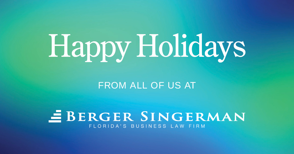 Happy Holidays from the entire Berger Singerman Team!